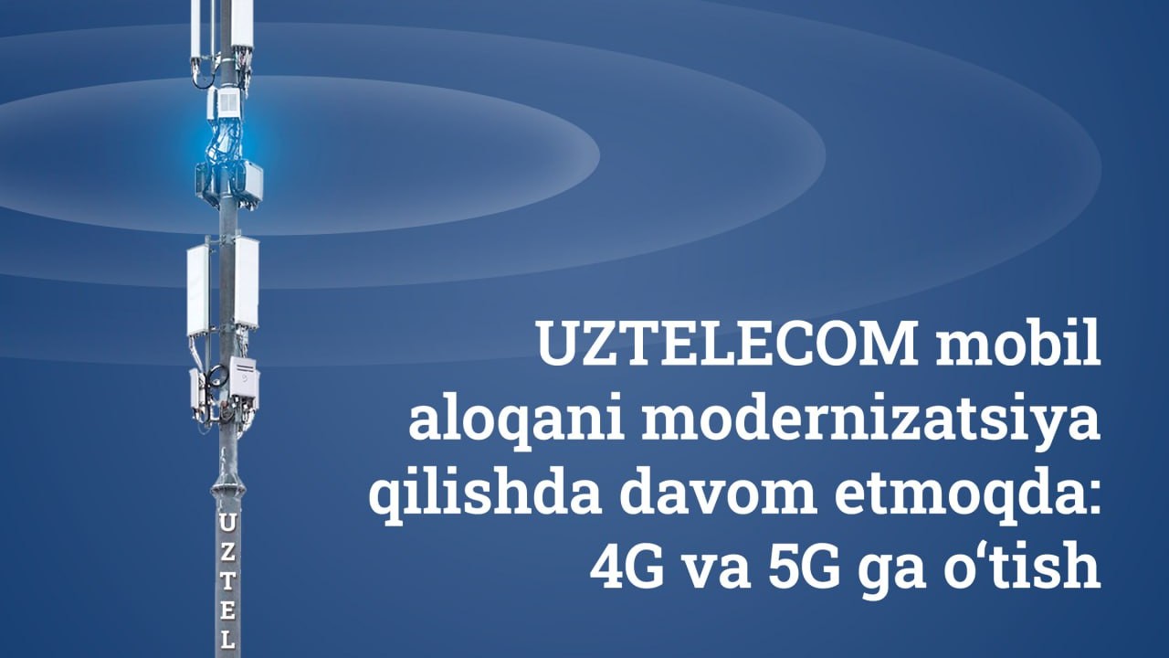 UZTELECOM mobil aloqani transformatsiya qilishni davom etmoqda: 4G va ...